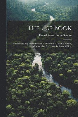 Use Book; Regulations and Instruction for the Use of the National ...
