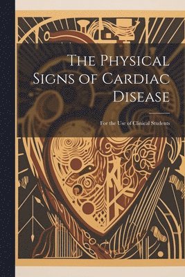 Physical Signs of Cardiac Disease - Anonymous - Häftad (9781022528123 ...