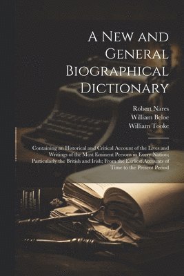 New and General Biographical Dictionary - William Beloe, William Tooke, Robert Nares - Häftad ...