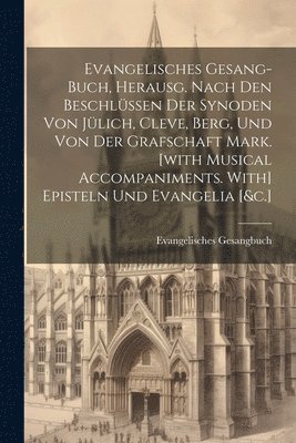 Evangelisches Gesang-buch, Herausg. Nach Den Beschlüssen Der Synoden ...