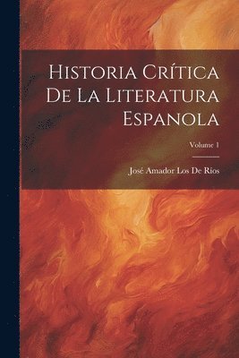 Historia Crítica De La Literatura Espanola; Volume 1 - José Amador Los De Ríos - Häftad ...