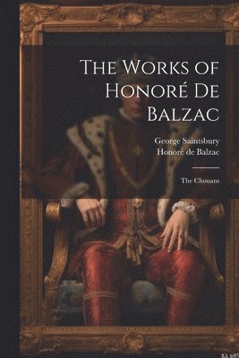 Works of Honoré De Balzac - George Saintsbury, Honoré De Balzac ...