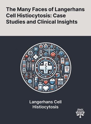 The Many Faces of Langerhans Cell Histiocytosis - Jun Hagiuda, Munehisa ...