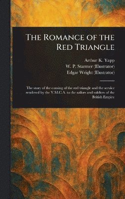Romance of the Red Triangle - Arthur K Yapp, W P Starmer, Edgar Wright ...