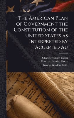 American Plan of Government the Constitution of the United States as ...