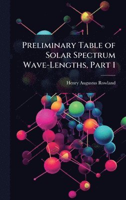Preliminary Table of Solar Spectrum Wave-Lengths, Part 1 - Henry ...