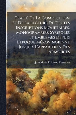 TraitÃ(c) De La Composition Et De La Lecture De Toutes Inscriptions ...