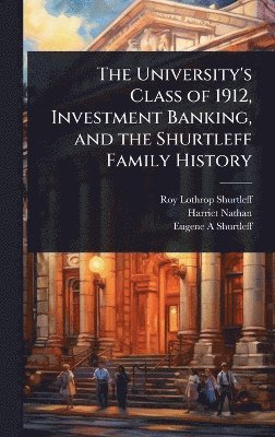 University's Class of 1912, Investment Banking, and the Shurtleff ...