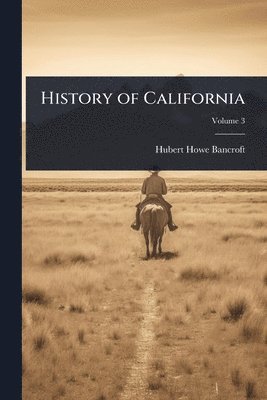 History of California - Hubert Howe Bancroft - Häftad (9781024044614 ...