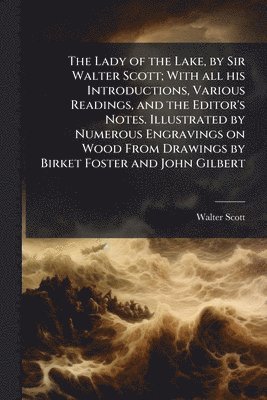 Lady of the Lake, by Sir Walter Scott; With all his Introductions ...