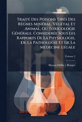 TraitÃ(c) Des Poisons TirÃ(c)s Des Règnes MinÃ(c)ral, VÃ(c)gÃ(c)tal Et ...