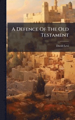 Defence Of The Old Testament - David Levi - Bok (9781024351910) | Bokus