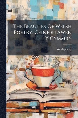 Beauties Of Welsh Poetry. Ceinion Awen Y Cymmry - Welsh Poetry - Häftad ...