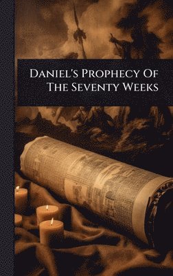 Daniel's Prophecy Of The Seventy Weeks - Anonymous - Bok (9781024488234 ...