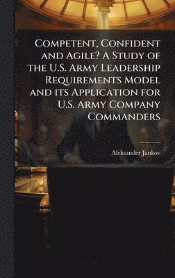 Competent, Confident and Agile? A Study of the U.S. Army Leadership ...