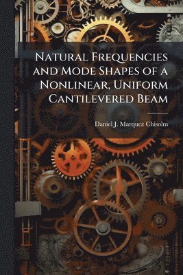 Natural Frequencies and Mode Shapes of a Nonlinear, Uniform ...