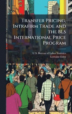 Transfer Pricing, Intrafirm Trade and the BLS International Price ...