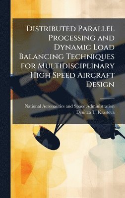 Distributed Parallel Processing and Dynamic Load Balancing Techniques for Multidisciplinary High ...