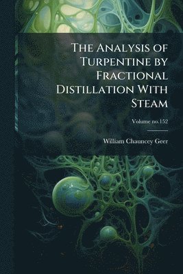 Analysis of Turpentine by Fractional Distillation With Steam - William ...