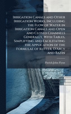 Irrigation Canals and Other Irrigation Works, Including the Flow of ...