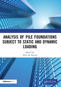 Analysis of Pile Foundations Subject to Static and Dynamic Loading - Amir M Kaynia - Häftad ...