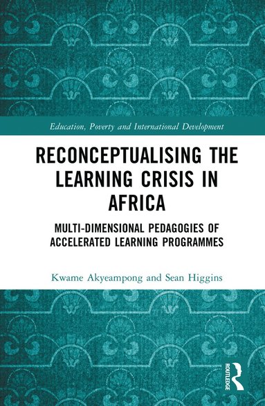 Reconceptualising the Learning Crisis in Africa - Kwame Akyeampong, Sean Higgins, Kwame ...