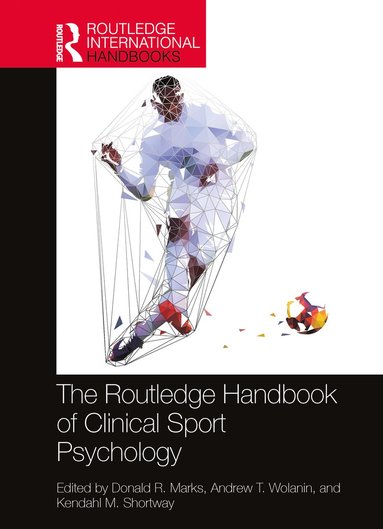 Routledge Handbook of Clinical Sport Psychology - Donald R Marks, Andrew T Wolanin, Kendahl M ...