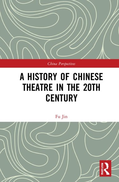 History of Chinese Theatre in the 20th Century - Fu Jin - Multiple ...