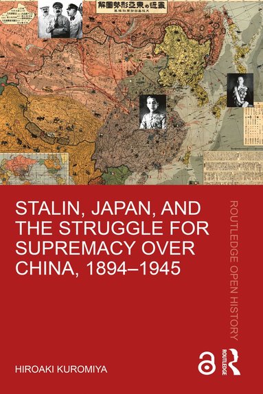 Stalin, Japan, and the Struggle for Supremacy over China, 1894-1945 ...