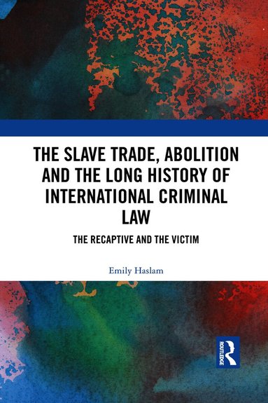 Slave Trade, Abolition and the Long History of International Criminal ...
