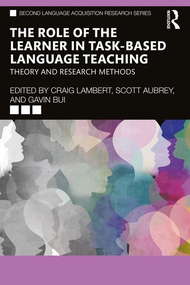 Role of the Learner in Task-Based Language Teaching - Craig Lambert, Scott Aubrey, Gavin Bui ...