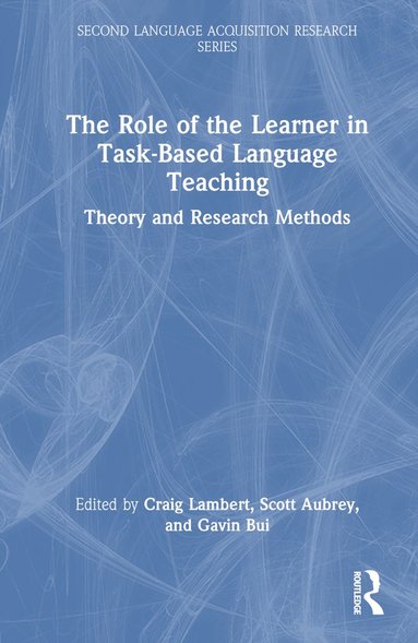 Role of the Learner in Task-Based Language Teaching - Craig Lambert, Scott Aubrey, Gavin Bui ...
