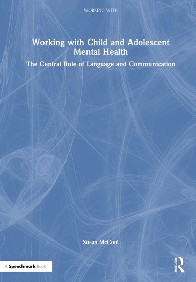 Working with Child and Adolescent Mental Health: The Central Role of ...