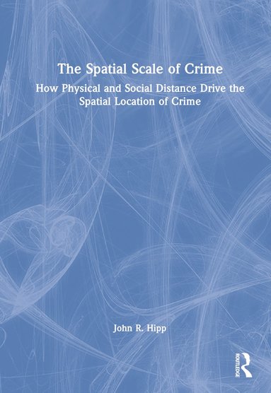 Spatial Scale Of Crime John R Hipp John R Hipp Bok 9781032202389 Bokus