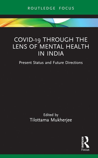 Covid-19 Through the Lens of Mental Health in India - Tilottama Mukherjee, Tilottama Mukherjee ...