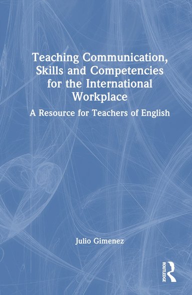 Teaching Communication, Skills and Competencies for the International Workplace - Julio Gimenez ...