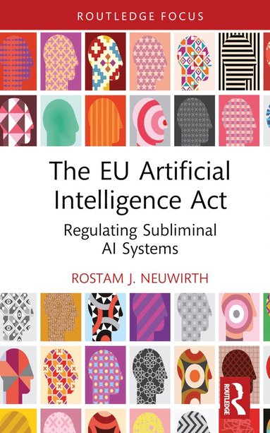 EU Artificial Intelligence Act - Rostam J Neuwirth - Bok (9781032333755 ...