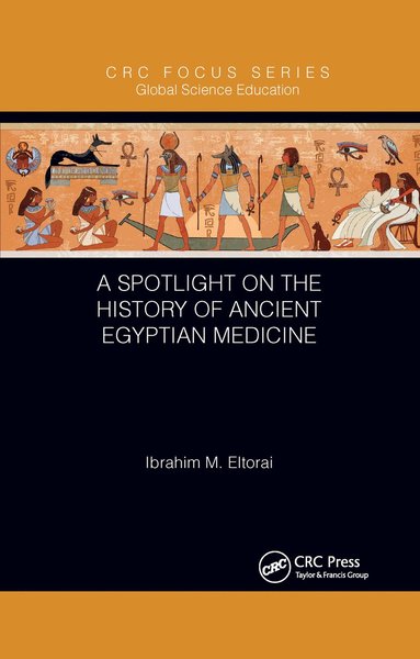 Spotlight on the History of Ancient Egyptian Medicine - Ibrahim M ...