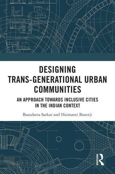 Designing Trans-Generational Urban Communities - Basudatta Sarkar, Haimanti Banerji, Basudatta ...