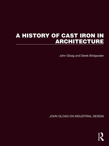 History of Cast Iron in Architecture - John Gloag, Derek Bridgwater ...
