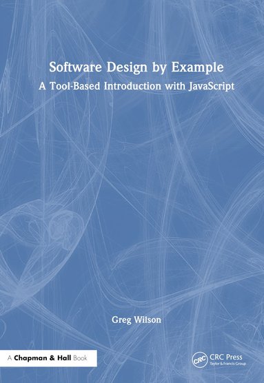 Software Design by Example - Greg Wilson - Bok (9781032399676) | Bokus