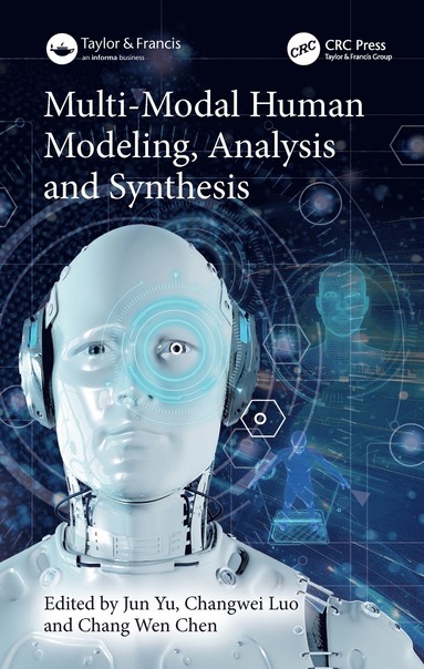 Multi-Modal Human Modeling, Analysis and Synthesis - Jun Yu, Changwei Luo, Chang Wen Chen - Bok ...