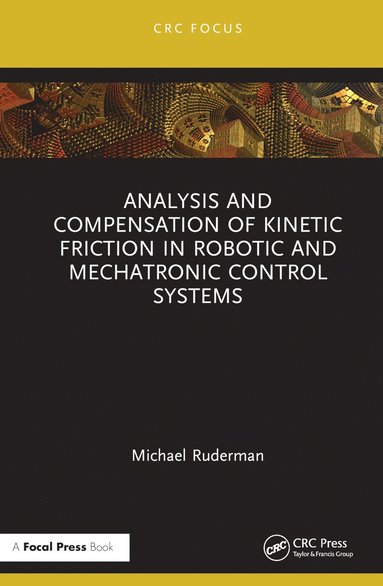Analysis and Compensation of Kinetic Friction in Robotic and Mechatronic Control Systems ...