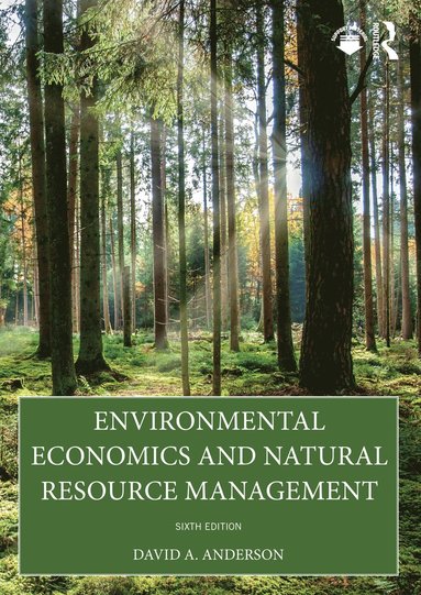Environmental Economics and Natural Resource Management - David A Anderson, David A Anderson ...