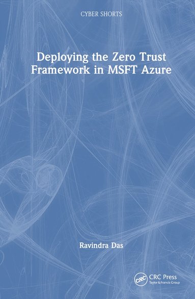 Deploying the Zero Trust Framework in MSFT Azure - Ravindra Das, Ravindra Das - Bok ...