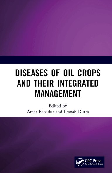 Diseases of Oil Crops and Their Integrated Management - Amar Bahadur, Pranab Dutta - Bok ...