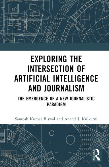 Exploring the Intersection of Artificial Intelligence and Journalism - Santosh Kumar Biswal ...