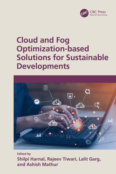 Cloud and Fog Optimization-based Solutions for Sustainable Developments - Shilpi Harnal, Rajeev ...