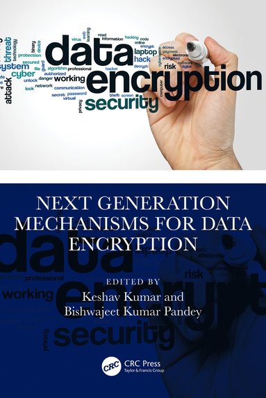 Next Generation Mechanisms for Data Encryption - Keshav Kumar, Bishwajeet Kumar Pandey, Keshav ...