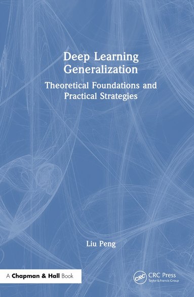 Deep Learning Generalization - Liu Peng - Bok (9781032841908) | Bokus